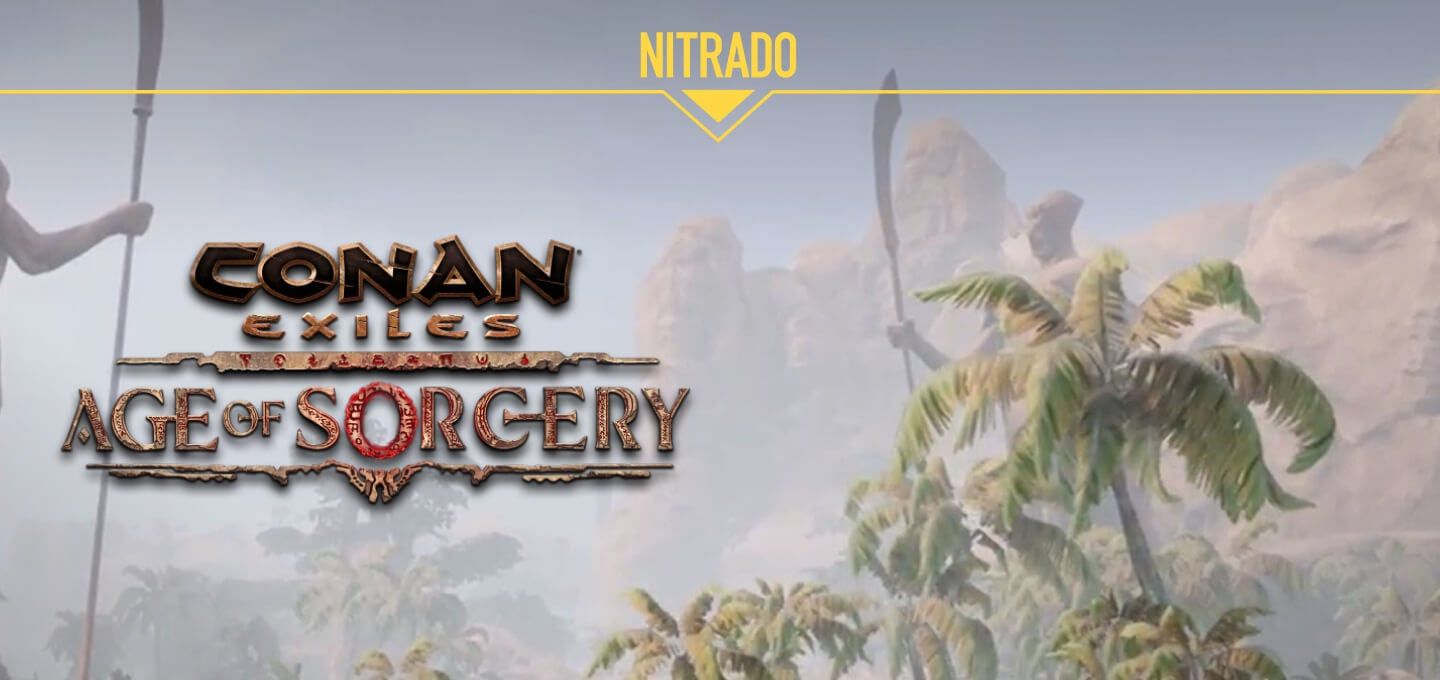 Conan Exiles Update - Age of Sorcery | NITRADO