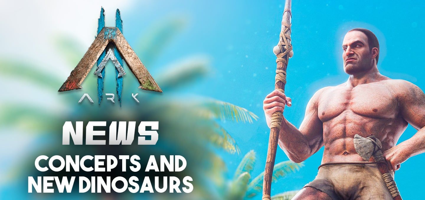 ARK 2 Dinosaurs and Concepts - 最新の詳細 | NITRADO